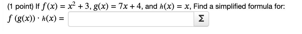 Solved (1 point) If f(x)=x2+3,g(x)=7x+4, and h(x)=x, Find a | Chegg.com
