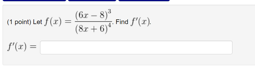 Solved (1 ﻿point) ﻿Let f(x)=(6x-8)3(8x+6)4. ﻿Find | Chegg.com