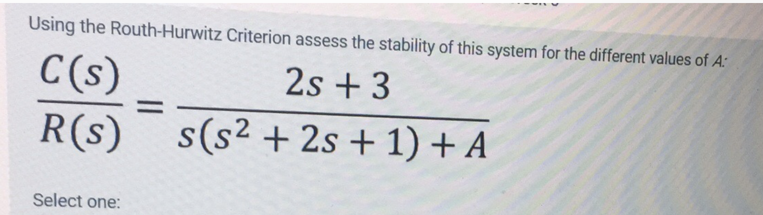 Solved Using the Routh-Hurwitz Criterion assess the | Chegg.com