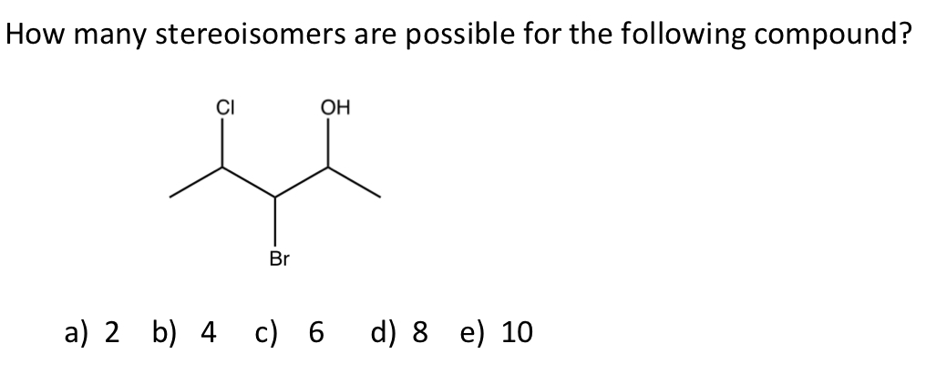 Solved How many stereoisomers are possible for the following | Chegg.com