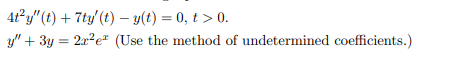 Solved 4t2y′′(t)+7ty′(t)−y(t)=0,t>0 y′′+3y=2x2ex (Use the | Chegg.com