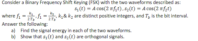 Solved Consider a Binary Frequency Shift Keying (FSK) with | Chegg.com