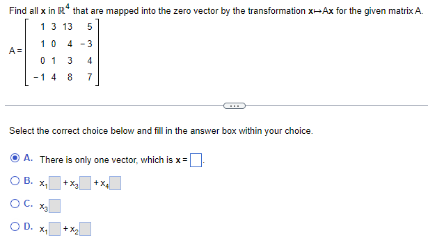 Solved Find all x in R4 that are mapped into the zero vector | Chegg.com