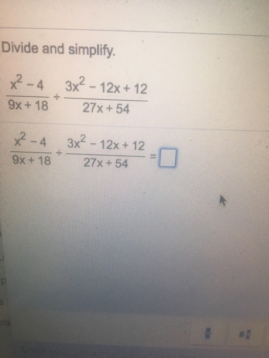 Solved Divide and simplify -4 3x12x+ 12 9x+ 18 27x+54 2-4 3x | Chegg.com