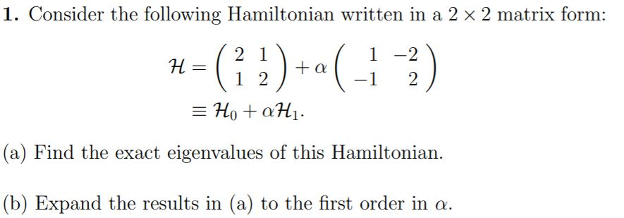 Solved 1. Consider the following Hamiltonian written in a 2 | Chegg.com