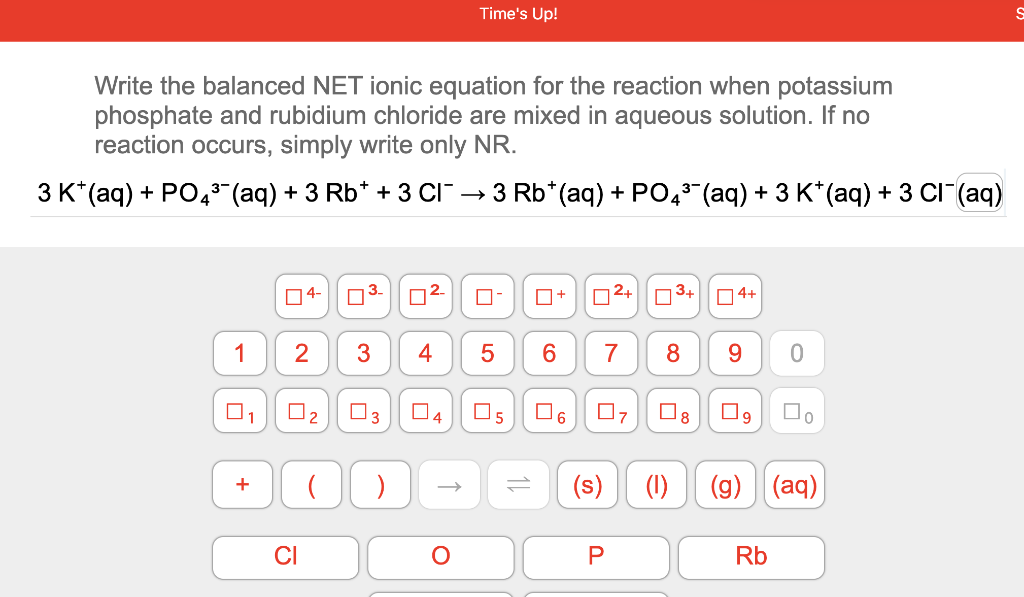 Solved Time's Up! S Write the balanced NET ionic equation | Chegg.com