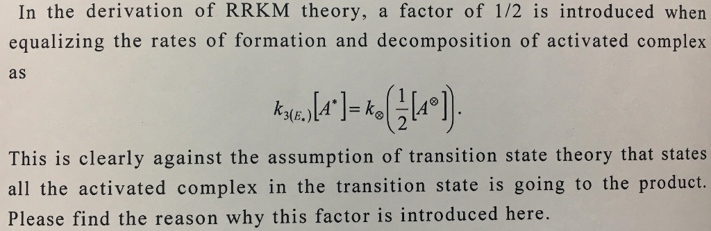 Solved In the derivation of RRKM theory, a factor of 1/2 is | Chegg.com