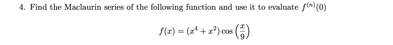 Solved 4. Find the Maclaurin series of the following | Chegg.com