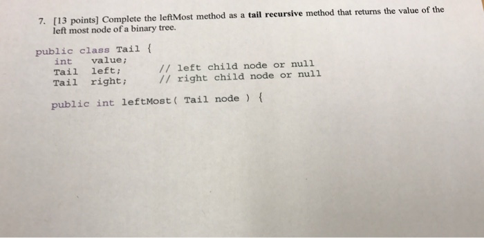 Solved Complete the leftMost method as a tail recursive | Chegg.com