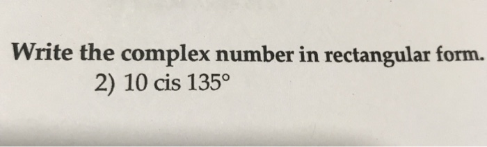 Solved Write The Complex Number In Rectangular Form 2 10