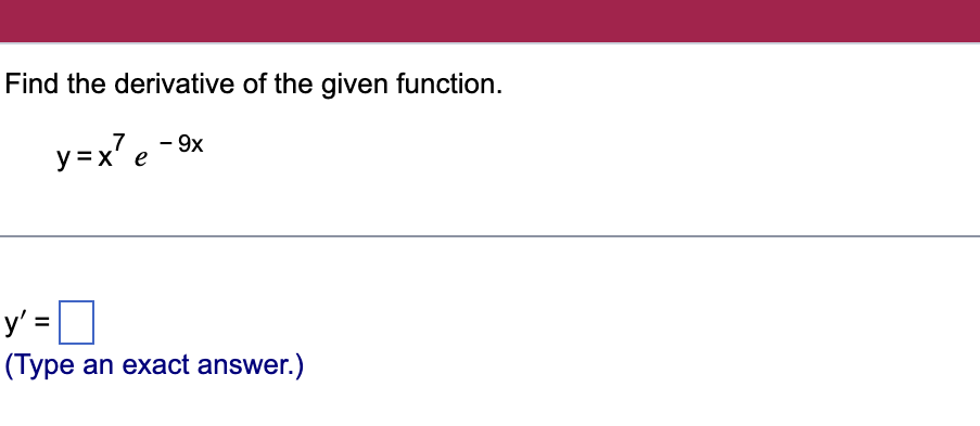 Solved Find the derivative of the given function. y=x² e - | Chegg.com