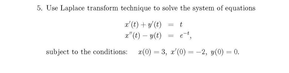 Solved 5. Use Laplace transform technique to solve the | Chegg.com