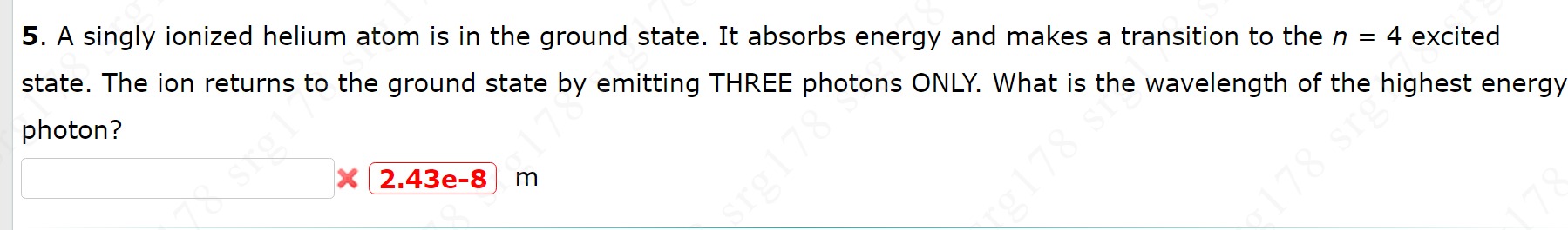 Solved 5. A singly ionized helium atom is in the ground | Chegg.com