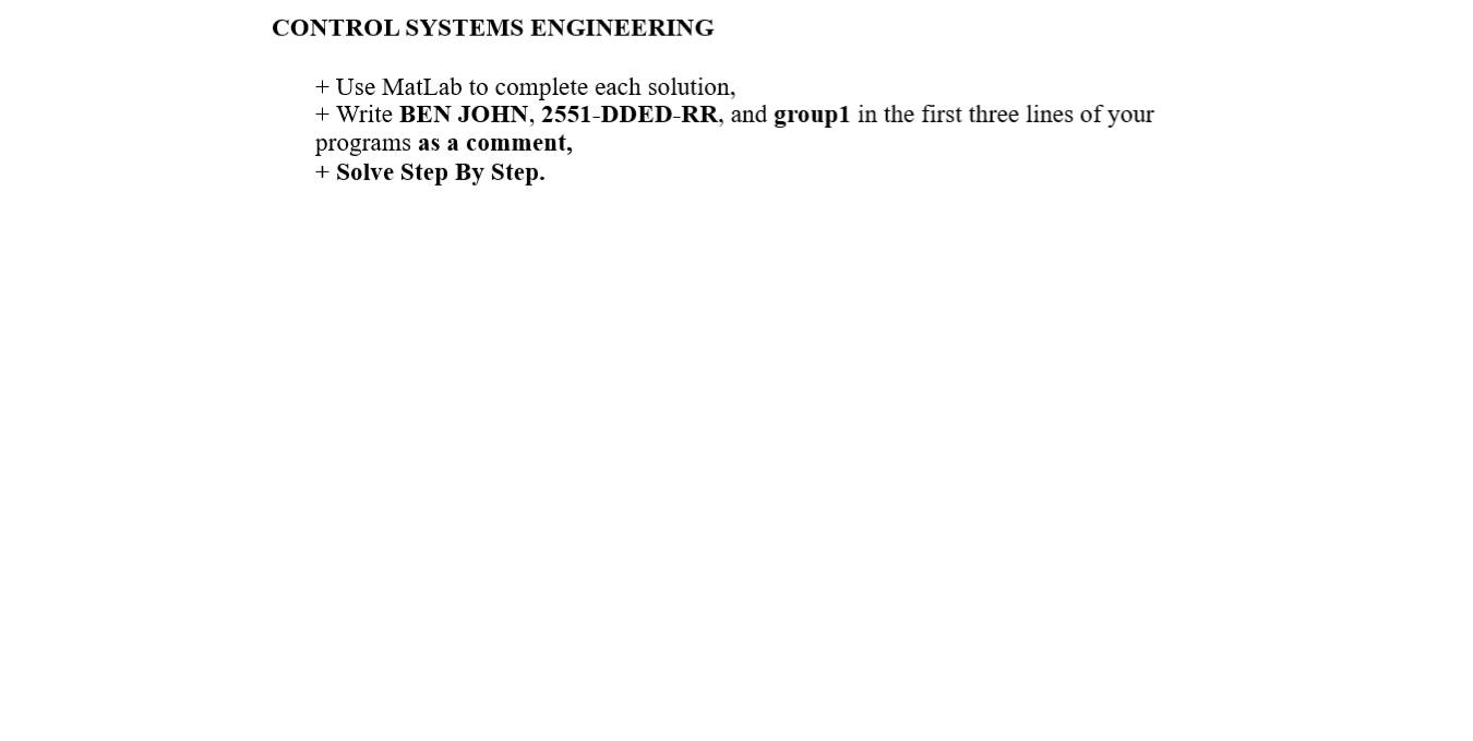 Solved CONTROL SYSTEMS ENGINEERING + Use MatLab to complete | Chegg.com
