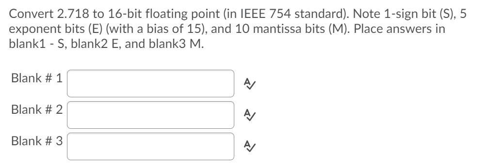 Solved Convert 2.718 to 16-bit floating point (in IEEE 754 | Chegg.com