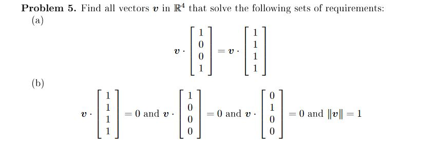 Solved Problem 5. Find all vectors v in R4 that solve the | Chegg.com