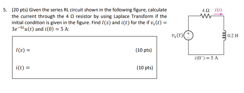 Solved 492 i(1) 5. (20 pts) Given the series RL circuit | Chegg.com