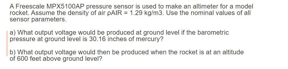 Solved A Freescale MPX5100AP pressure sensor is used to make | Chegg.com