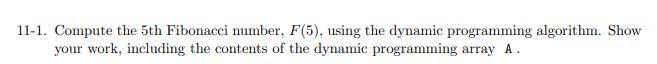 Solved 11-1. Compute the 5th Fibonacci number, F(5), using | Chegg.com