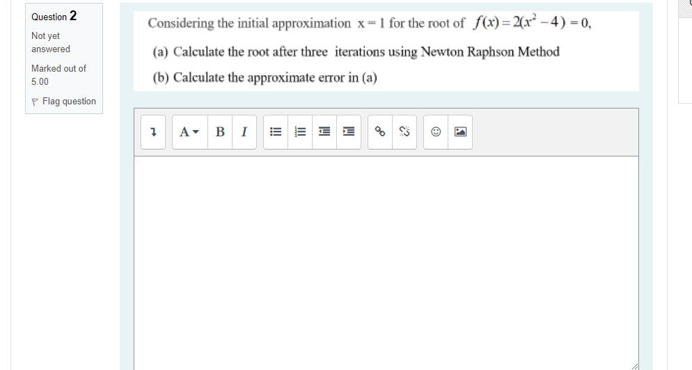 Solved Question 2 Considering the initial approximation x=1 | Chegg.com