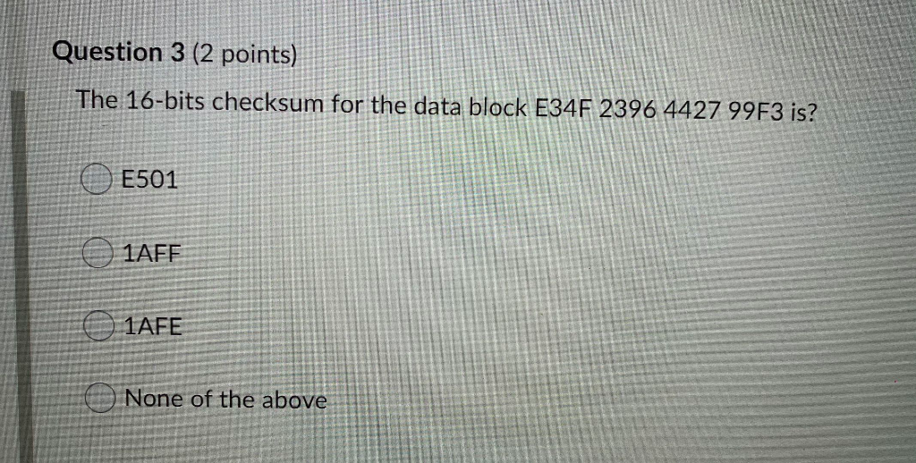 Solved Question 3 (2 points) The 16-bits checksum for the | Chegg.com