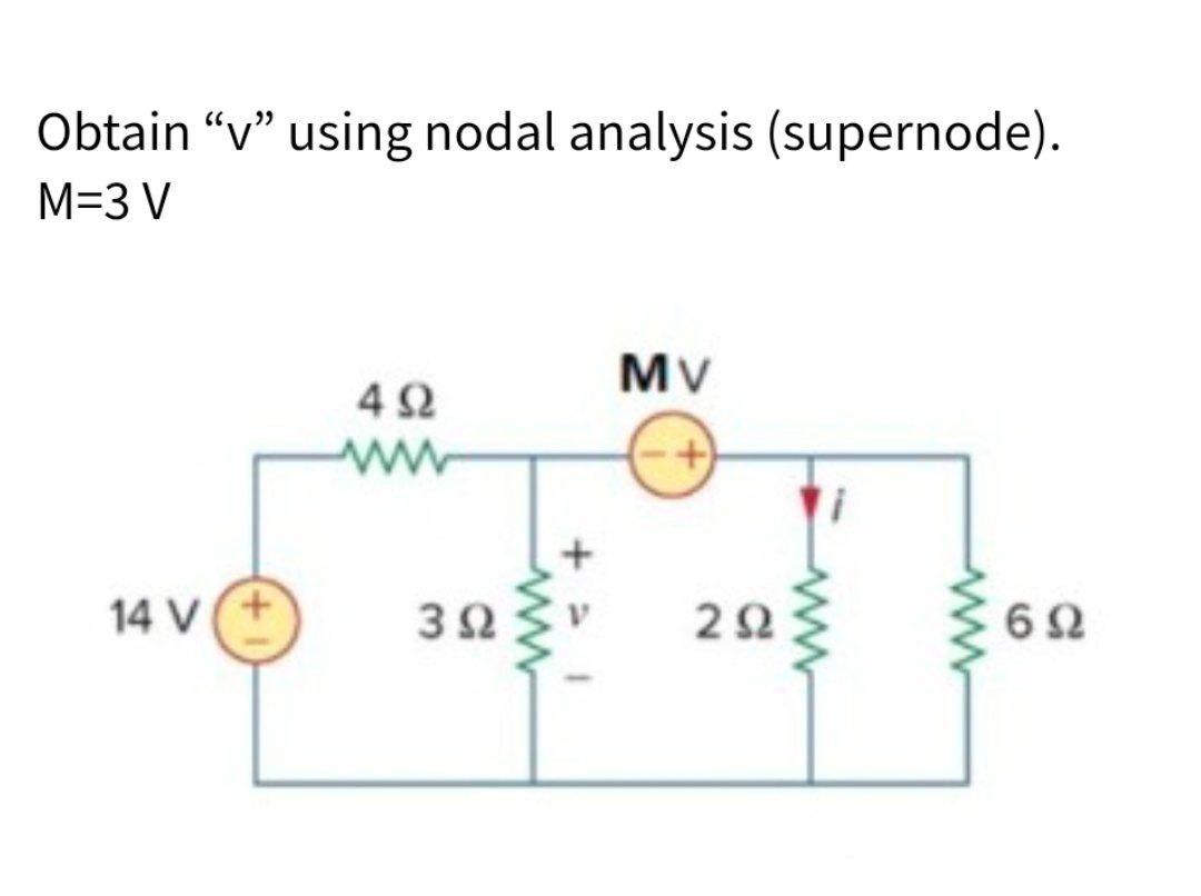 Solved Obtain “V” using nodal analysis (supernode). M=3V MV | Chegg.com
