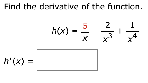Solved Find the derivative of the function. h(x)=x5−x32+x41 | Chegg.com