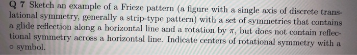 Solved Q 7 Sketch an example of a Frieze pattern (a figure | Chegg.com