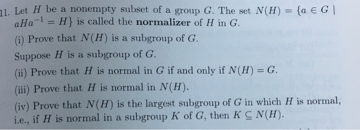 Solved Let H be a nonempty subset of a group G. The set N(H) | Chegg.com