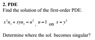 Solved 2. PDE Find the solution of the first-order PDE: x’u_ | Chegg.com