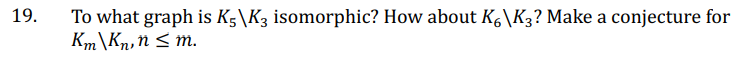 Solved 9. To what graph is K5\K3 isomorphic? How about K6\K3 | Chegg.com