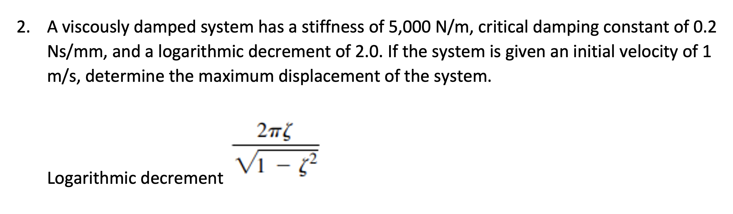Solved A viscously damped system has a stiffness of 5,000 | Chegg.com