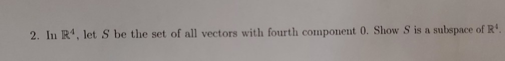 Solved 2. In R4, let S be the set of all vectors with fourth | Chegg.com