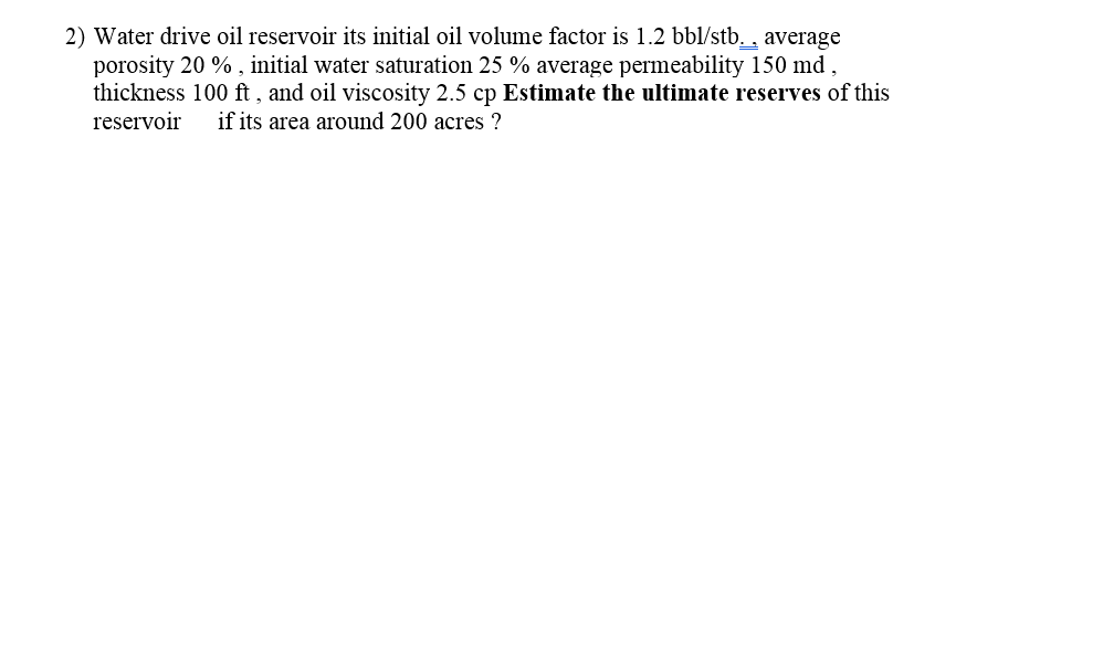 Solved 2) Water drive oil reservoir its initial oil volume | Chegg.com