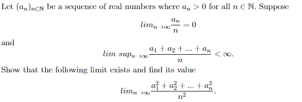 Solved Let (an)n⊂N be a sequence of real numbers where an>0 | Chegg.com