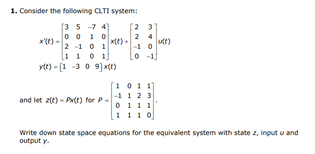 Solved 1. Consider the following CLTI system: 135 -7 41 2 3 | Chegg.com