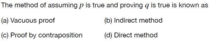 Solved The method of assuming p is true and proving q is | Chegg.com