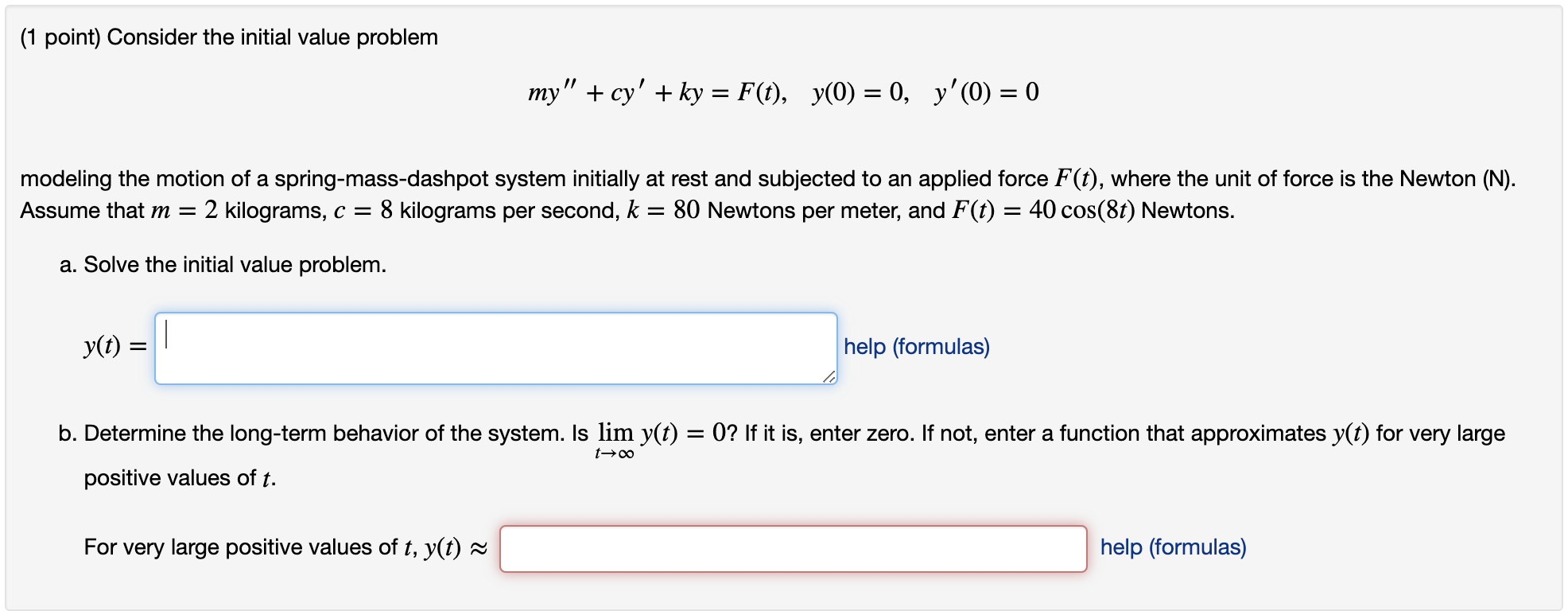 Solved (1 point) Consider the initial value problem my" + | Chegg.com
