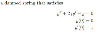 Solved a damped spring that satisfies | Chegg.com