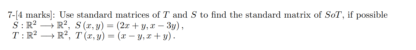 Solved 7-[4 marks]: Use standard matrices of T and S to find | Chegg.com
