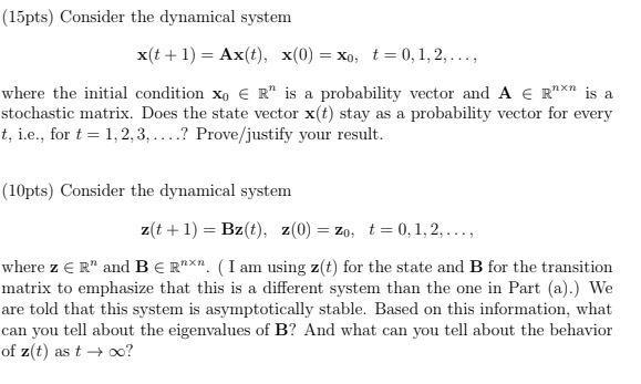 Solved (15pts) Consider the dynamical system x(t+1)= Ax(t), | Chegg.com