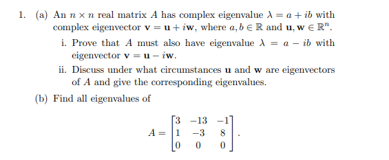 Solved 1. (a) An nxn real matrix A has complex eigenvalue = | Chegg.com