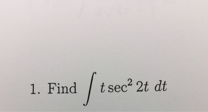 Solved Find integral t sec^2 2t dt | Chegg.com