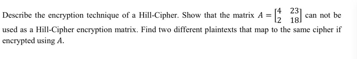 Solved Describe the encryption technique of a Hill-Cipher. | Chegg.com