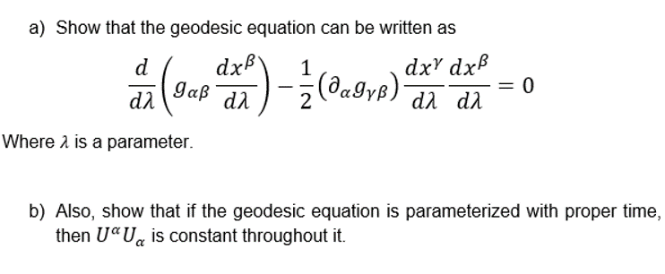 Solved a) Show that the geodesic equation can be written as | Chegg.com