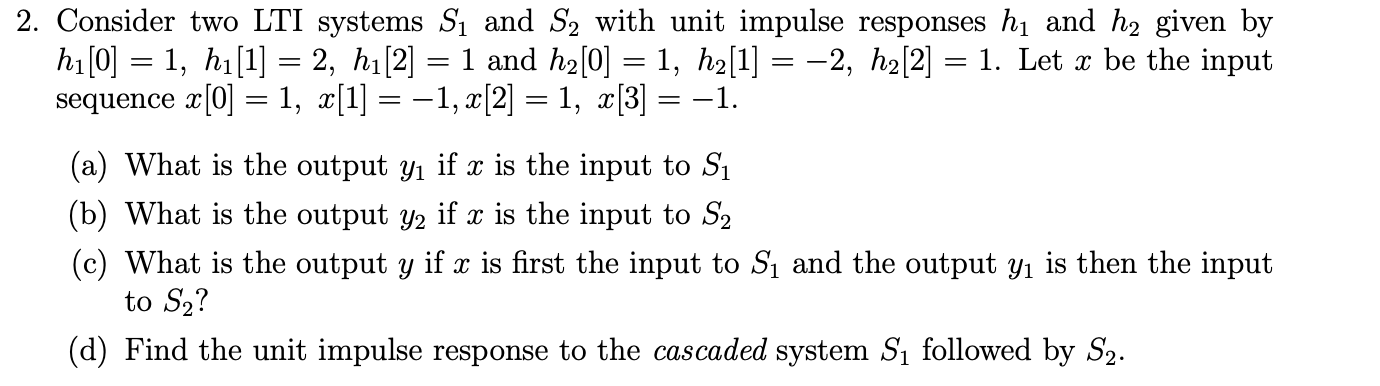 Solved 2. Consider two LTI systems Si and S2 with unit | Chegg.com