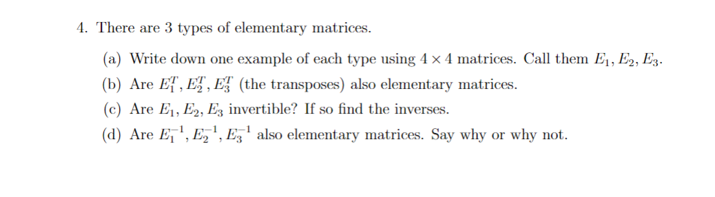 Solved 4. There are 3 types of elementary matrices. (a) | Chegg.com