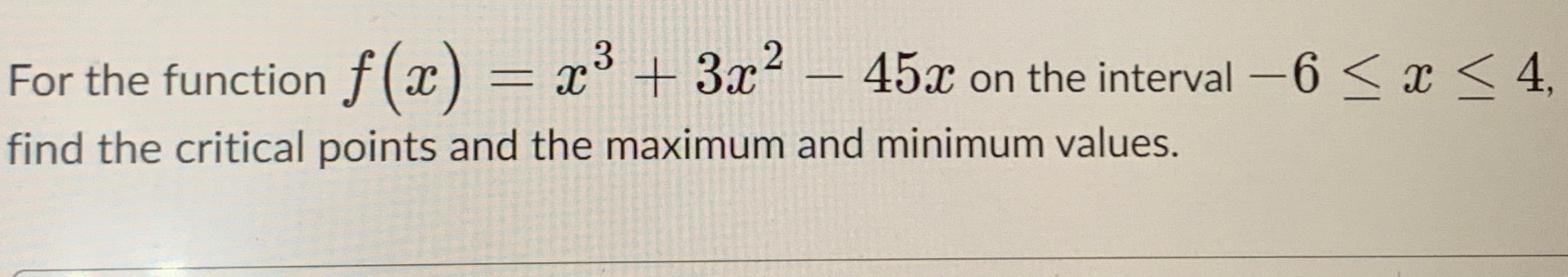 Solved For the function f(x)=x3+3x2−45x on the interval | Chegg.com