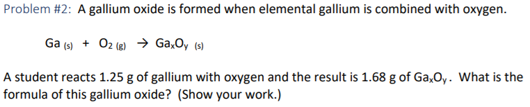 Solved Problem #2: A gallium oxide is formed when elemental | Chegg.com
