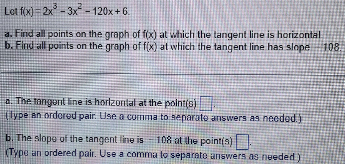 Solved Let f(x)=2x3−3x2−120x+6 a. Find all points on the | Chegg.com Solved Let f(x)=2x3−3x2−120x+6 a. Find all points on the | Chegg.com